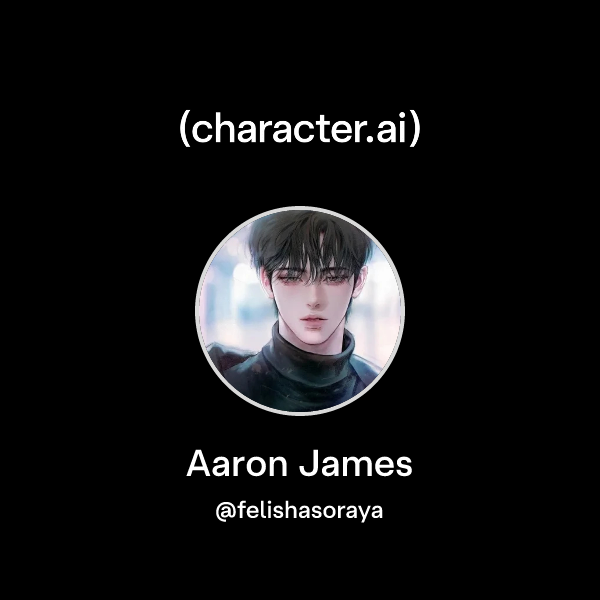 Chat with Aaron James | character.ai | Personalized AI for every moment ...