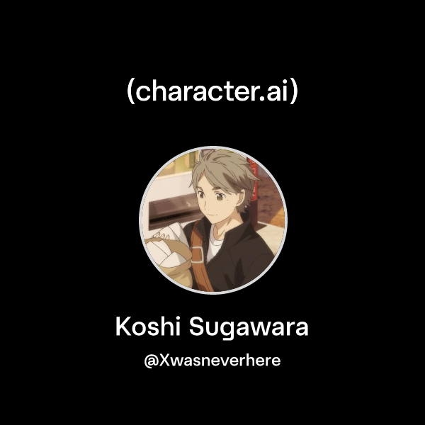 Chat with Koshi Sugawara | character.ai | Personalized AI for every moment of your day