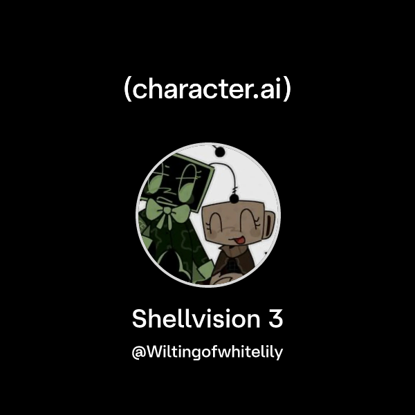 Chat with Shellvision 3 | character.ai | Personalized AI for every ...