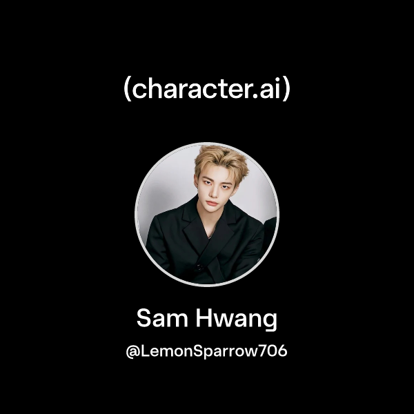 Chat with Sam Hwang | character.ai | AI Chat, Reimagined–Your Words ...