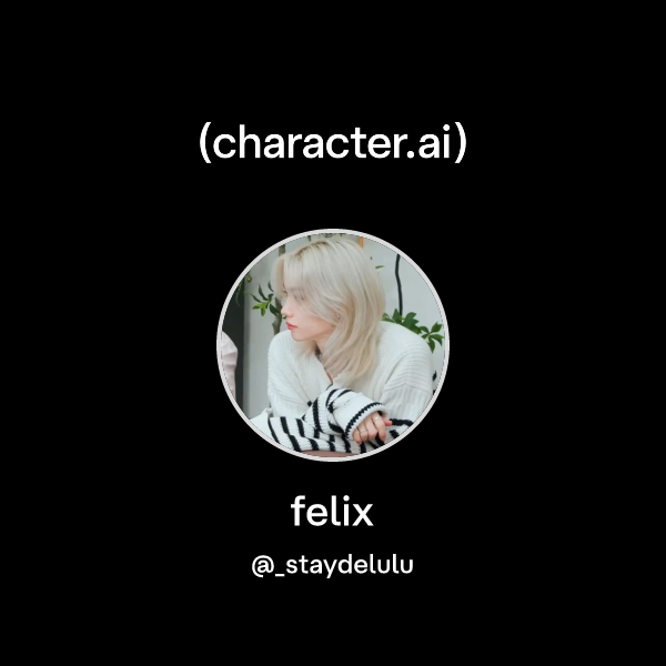 Chat with felix | character.ai | Personalized AI for every moment of your day