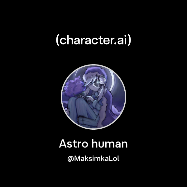 Chat with Astro human | character.ai | AI Chat, Reimagined–Your Words ...