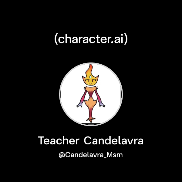 Chat with Teacher Candelavra | character.ai | AI Chat, Reimagined–Your ...