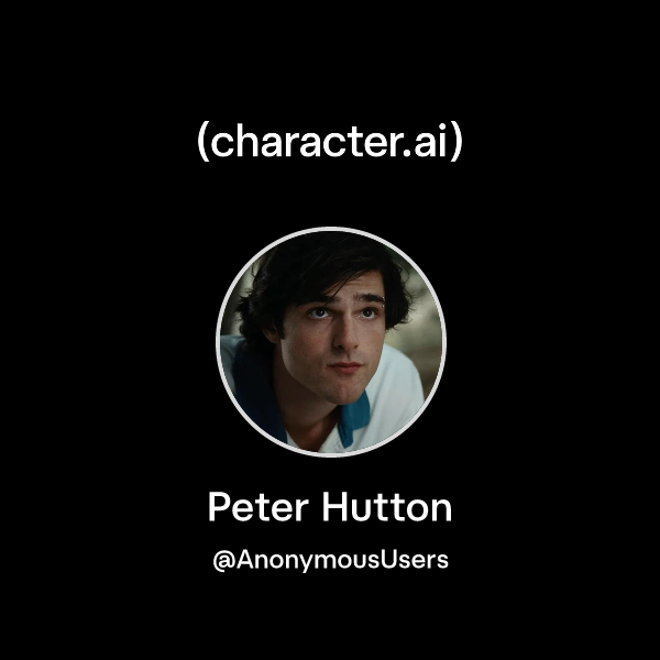 Chat with Peter Hutton | character.ai | Personalized AI for every moment of your day