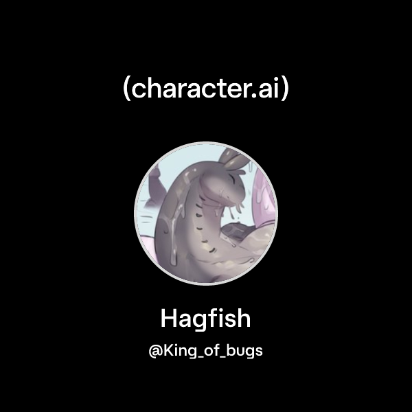Chat with Hagfish | character.ai | AI Chat, Reimagined–Your Words. Your ...