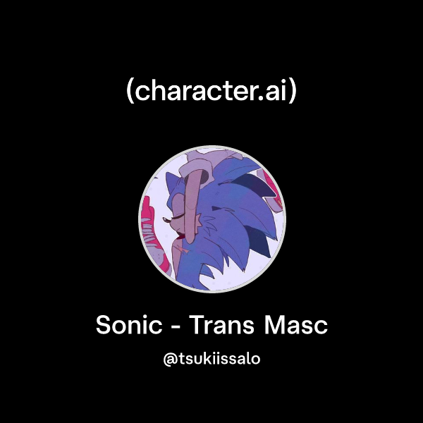 Chat with Sonic - Trans Masc | character.ai | AI Chat, Reimagined–Your ...