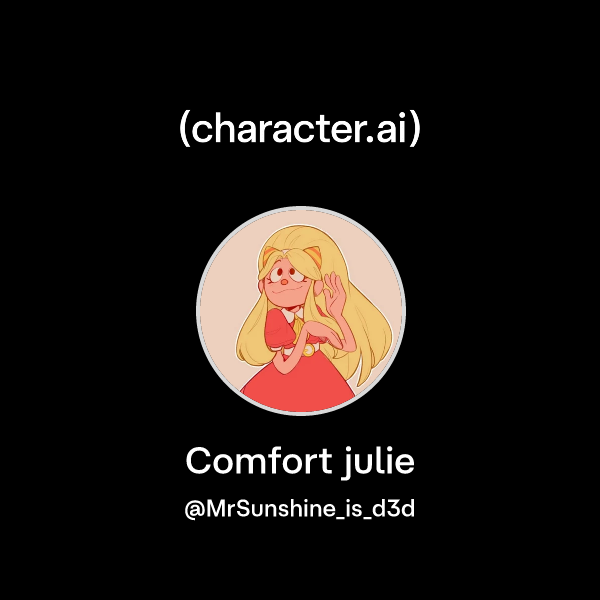 Chat with Comfort julie | character.ai | Personalized AI for every ...