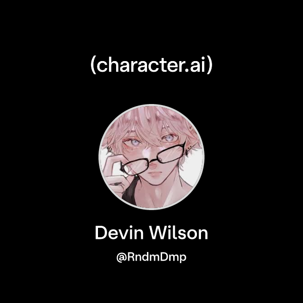 Chat with Devin Wilson | character.ai | AI Chat, Reimagined–Your Words ...