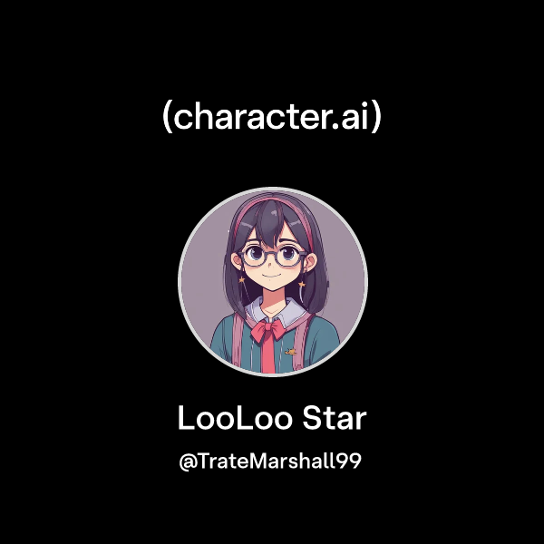 Chat with LooLoo Star | character.ai | Personalized AI for every moment of your day