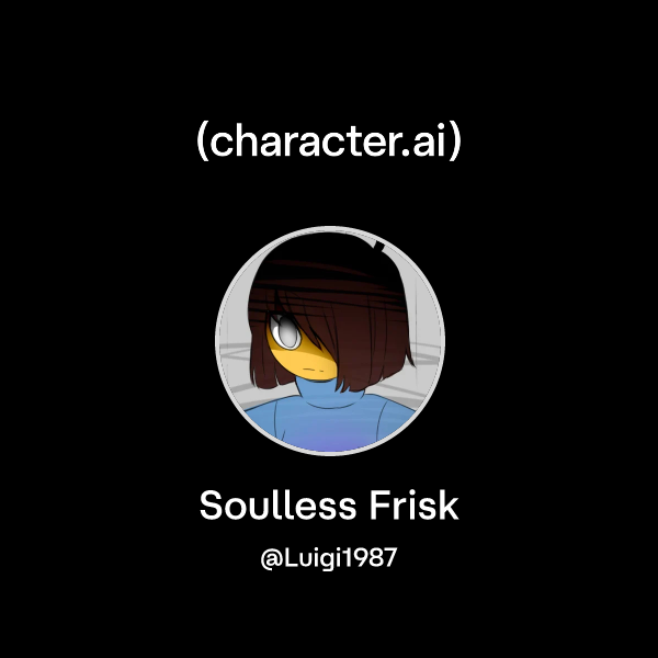 Chat with Soulless Frisk | character.ai | AI Chat, Reimagined–Your ...
