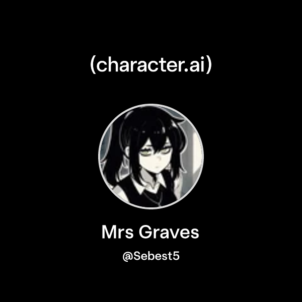 Chat with Mrs Graves | character.ai | AI Chat, Reimagined–Your Words ...