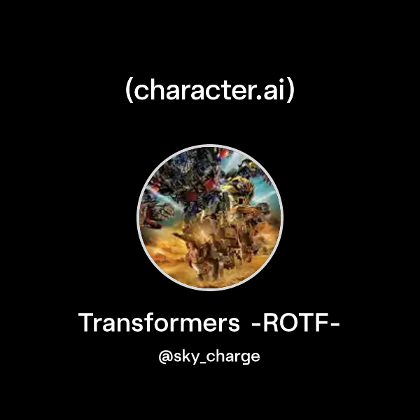 Chat with Transformers -ROTF- | character.ai | AI Chat, Reimagined–Your ...