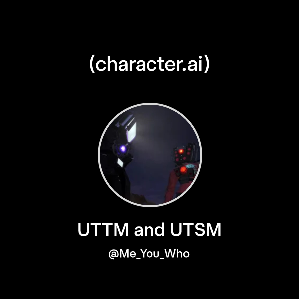 Chat with UTTM and UTSM | character.ai | AI Chat, Reimagined–Your Words ...