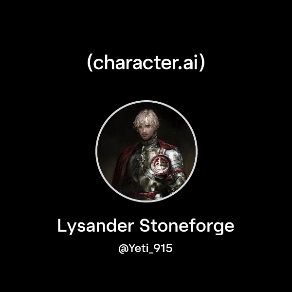 Chat with Lysander Stoneforge | character.ai | AI Chat, Reimagined–Your ...