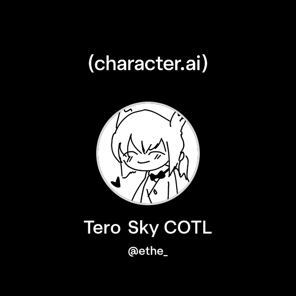Chat with Tero Sky COTL | character.ai | AI Chat, Reimagined–Your Words ...