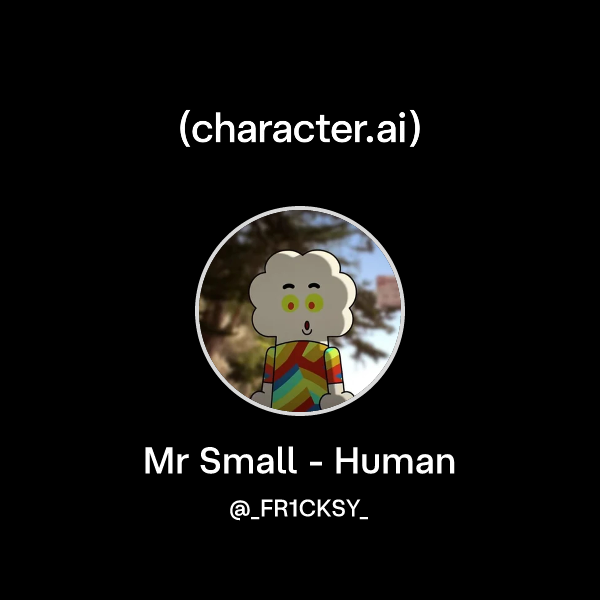 Chat with Mr Small - Human | character.ai | AI Chat, Reimagined–Your ...