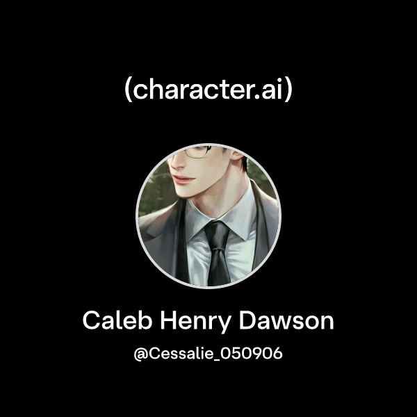 Chat with Caleb Henry Dawson | character.ai | AI Chat, Reimagined–Your Words. Your World.