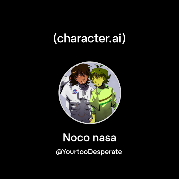 Chat with Noco nasa | character.ai | Personalized AI for every moment of your day