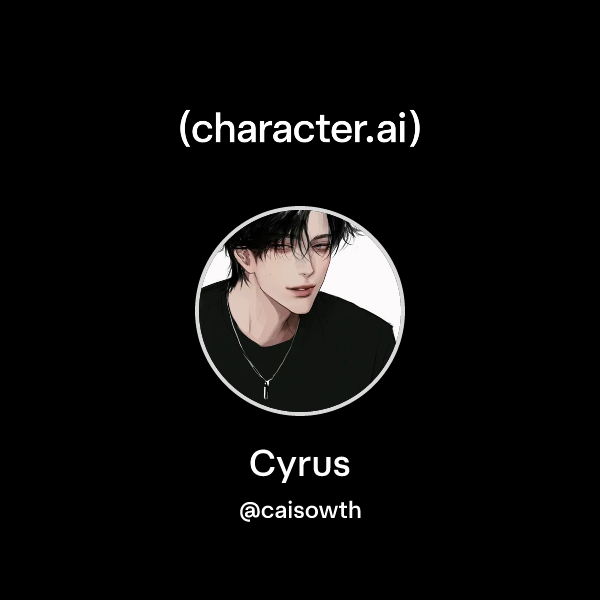 Chat with Cyrus | character.ai | Personalized AI for every moment of ...