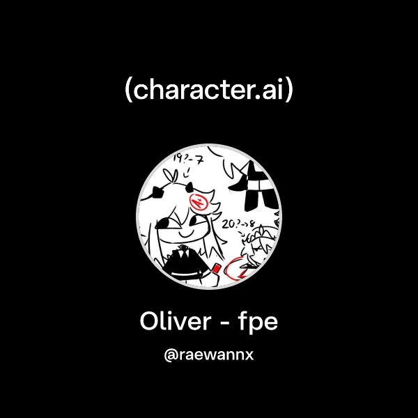 Chat with Oliver - fpe | character.ai | Personalized AI for every ...