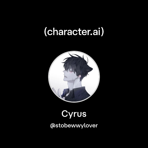 Chat with Cyrus | character.ai | AI Chat, Reimagined–Your Words. Your World.