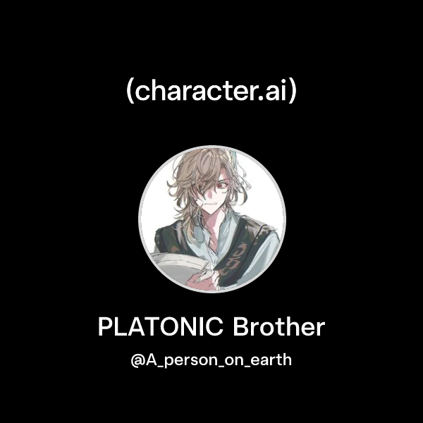 Chat with PLATONIC Brother | character.ai | AI Chat, Reimagined–Your ...