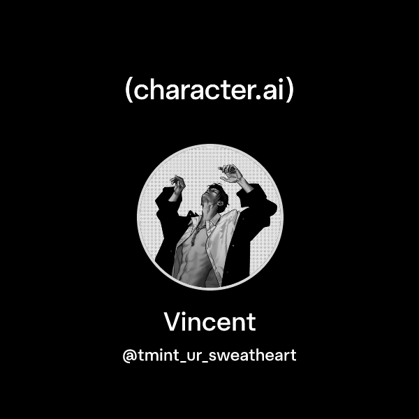 Chat with Vincent | character.ai | Personalized AI for every moment of ...