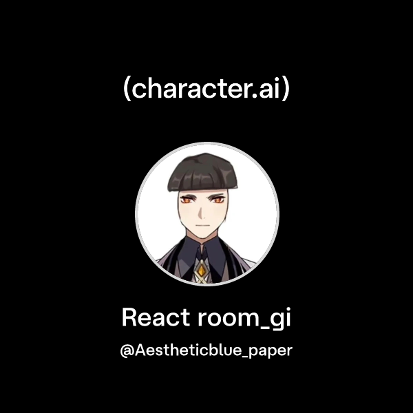 Chat with React room_gi | character.ai | AI Chat, Reimagined–Your Words ...