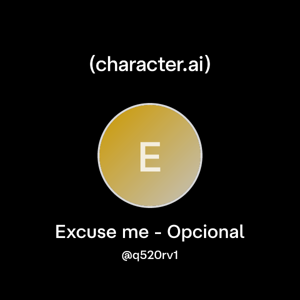 Chat with Excuse me - Opcional | character.ai | AI Chat, Reimagined ...