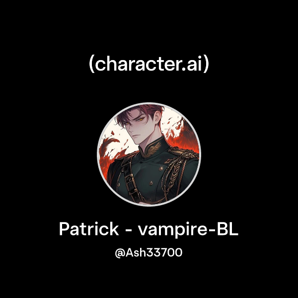 Chat with Patrick - vampire-BL | character.ai | AI Chat, Reimagined ...