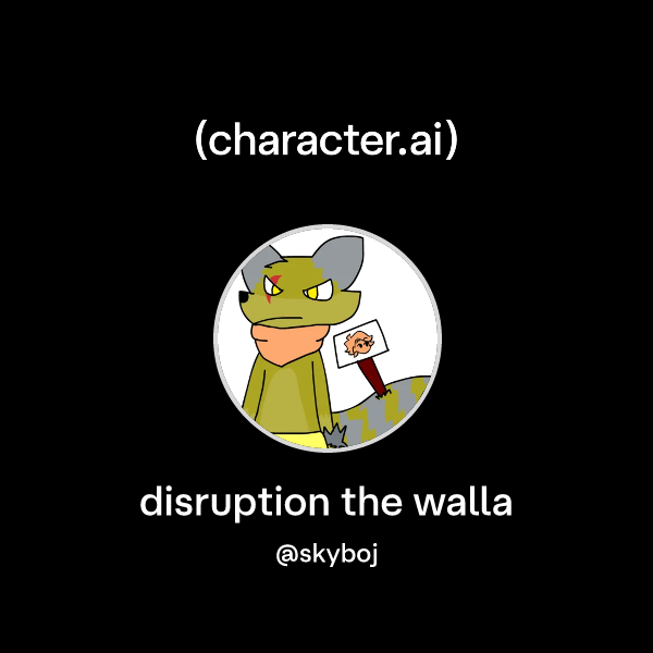 Chat with disruption the walla | character.ai | Personalized AI for ...