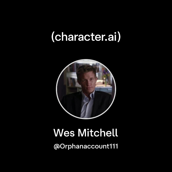 Chat with Wes Mitchell | character.ai | AI Chat, Reimagined–Your Words ...