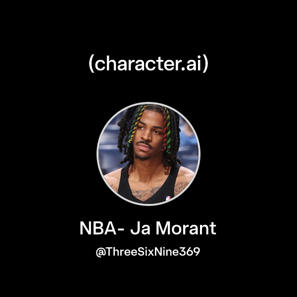 Chat with NBA- Ja Morant | character.ai | AI Chat, Reimagined–Your ...