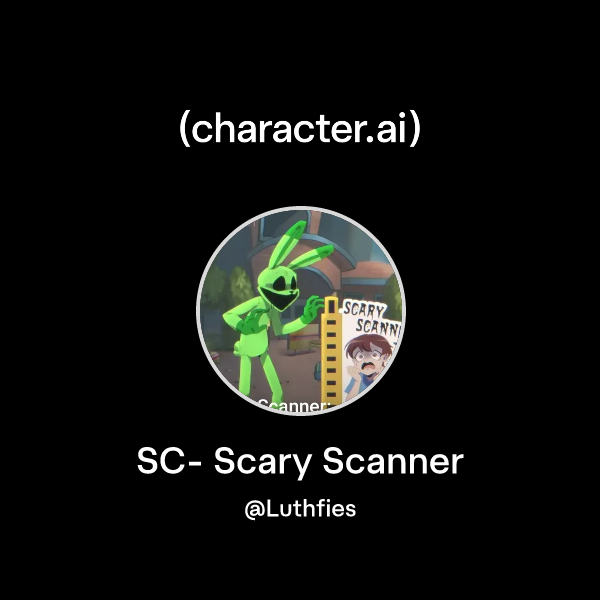 Chat with SC- Scary Scanner | character.ai | Personalized AI for every ...