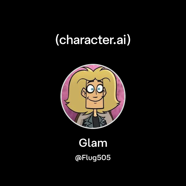 Chat with Glam | character.ai | AI Chat, Reimagined–Your Words. Your World.