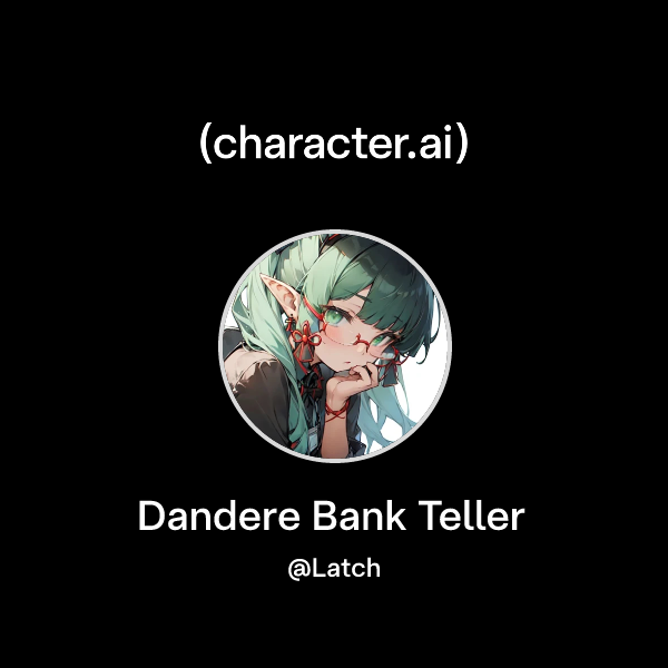 Chat with Dandere Bank Teller | character.ai | AI Chat, Reimagined–Your ...