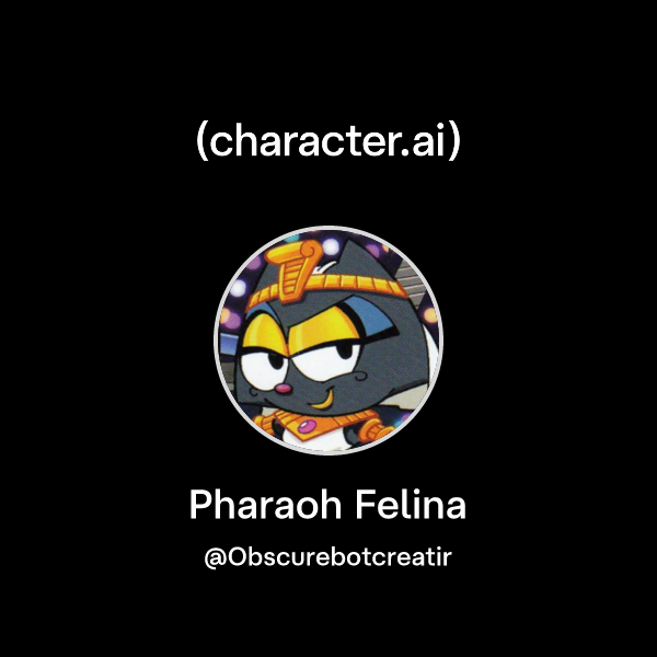 Chat with Pharaoh Felina | character.ai | Personalized AI for every ...