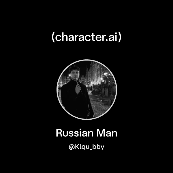 Chat with Russian Man | character.ai | Personalized AI for every moment ...