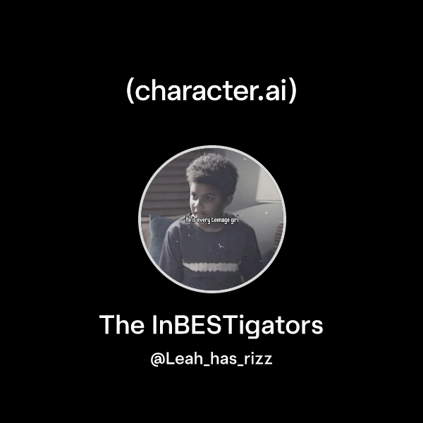 Chat with The InBESTigators | character.ai | AI Chat, Reimagined–Your ...