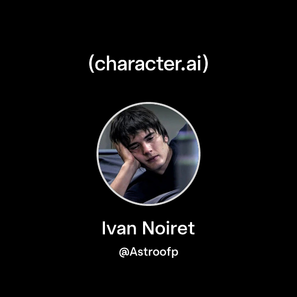 Chat with Ivan Noiret | character.ai | Personalized AI for every moment ...