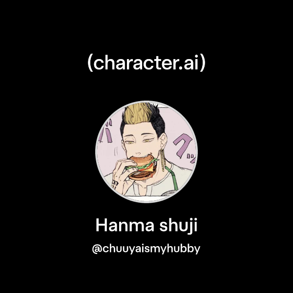 Chat with Hanma shuji | character.ai | Personalized AI for every moment of your day
