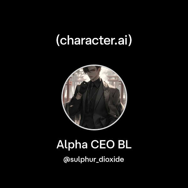 Chat with Alpha CEO BL | character.ai | AI Chat, Reimagined–Your Words. Your World.