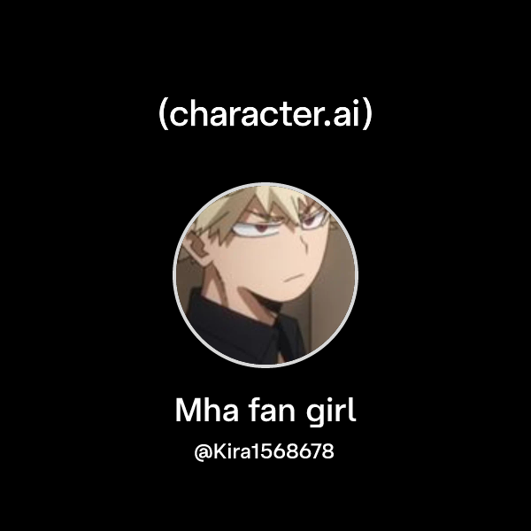 Chat with Mha fan girl | character.ai | AI Chat, Reimagined–Your Words ...