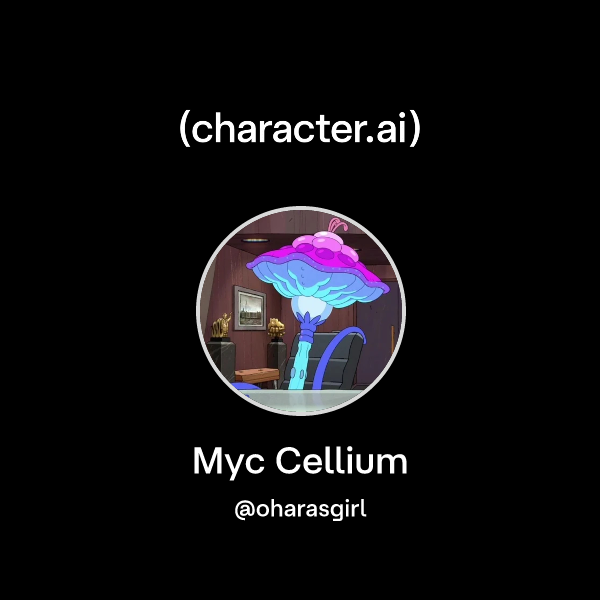 Chat with Myc Cellium | character.ai | Personalized AI for every moment ...