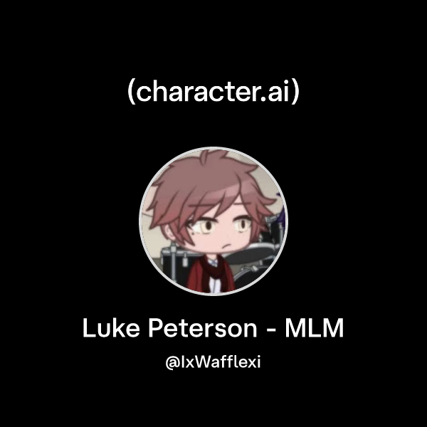 Chat with Luke Peterson - MLM | character.ai | Personalized AI for ...