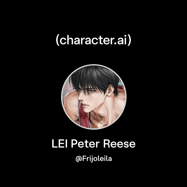 Chat with LEI Peter Reese | character.ai | AI Chat, Reimagined–Your ...