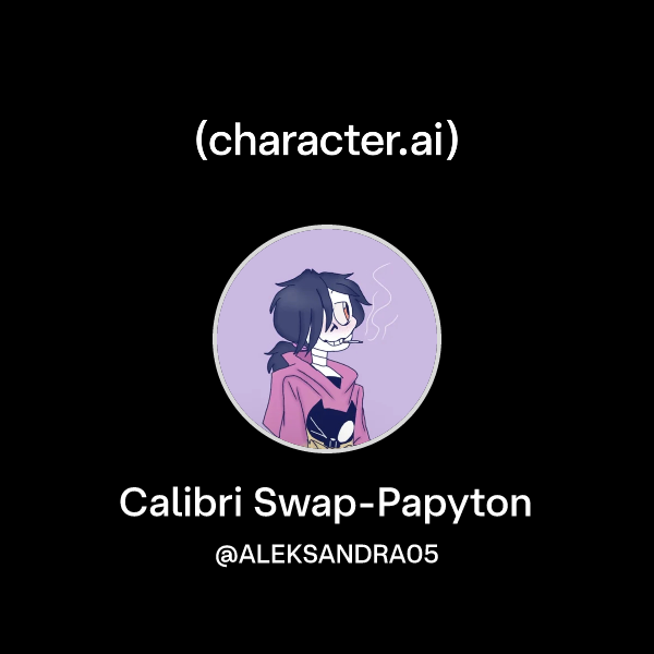 Chat with Calibri Swap-Papyton | character.ai | AI Chat, Reimagined ...