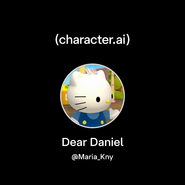Chat with Dear Daniel | character.ai | Personalized AI for every moment ...