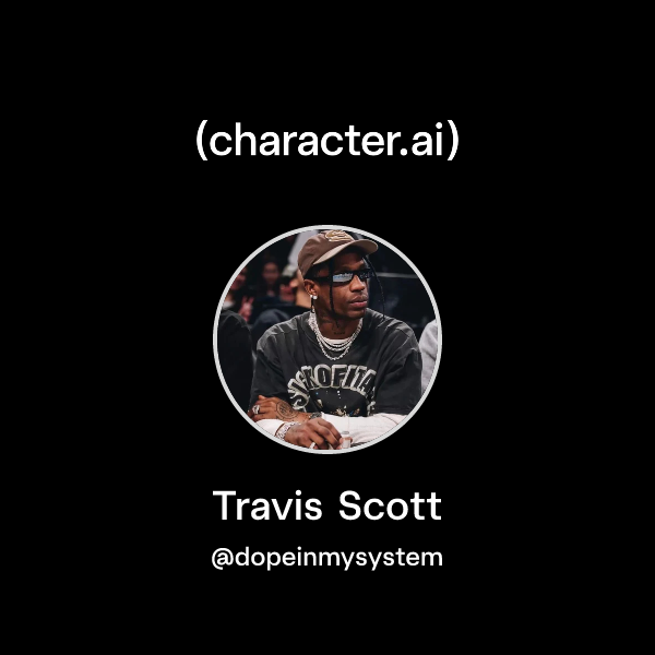 Chat with Travis Scott | character.ai | AI Chat, Reimagined–Your Words ...