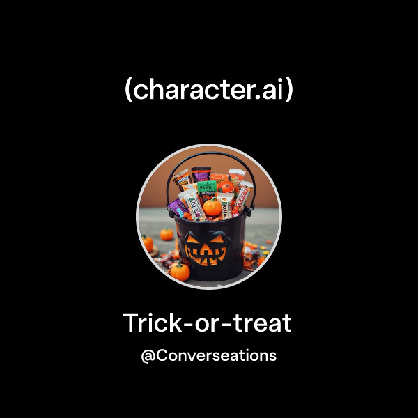 Chat with Trick-or-treat | character.ai | Personalized AI for every ...